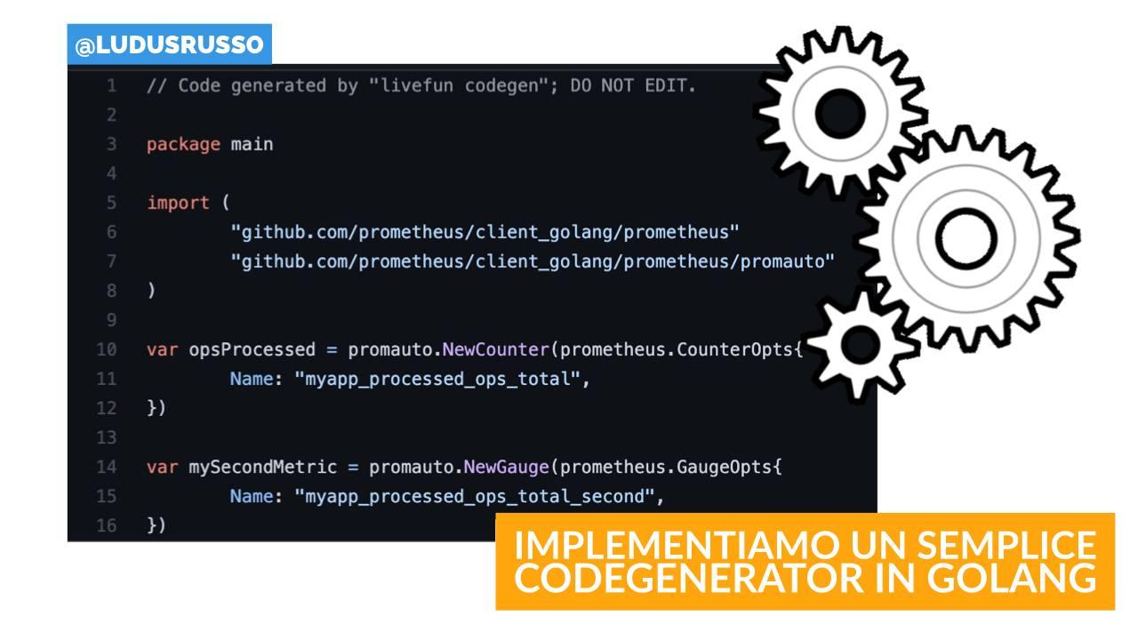 Implementiamo un semplice codegenerator in golang | @ludusrusso